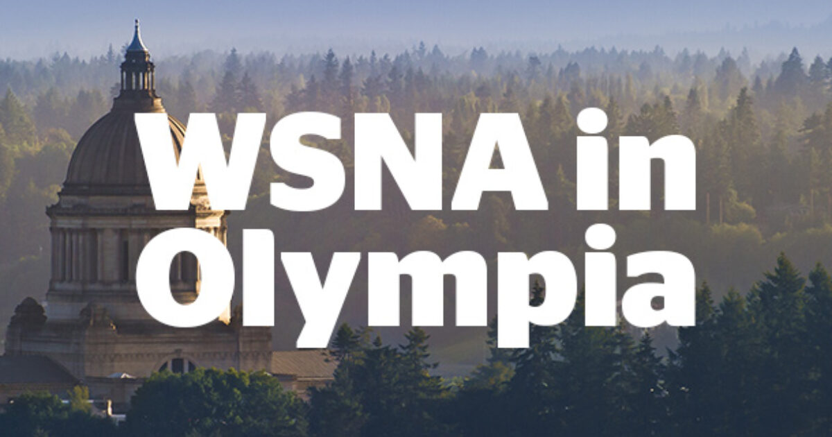 WSNA in Olympia – Legislative Session Week 4 - WSNA