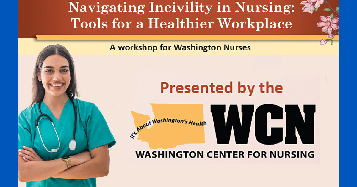 Navigating Incivility in Nursing: Tools for a Healthier Workplace - WSNA